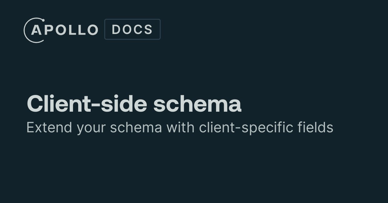 Client-side schema | Apollo GraphQL Docs Client-side schema | Apollo GraphQL Docs